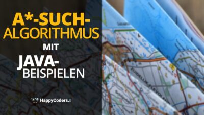 A*-Algorithmus (mit Java-Beispielen) - HappyCoders.eu